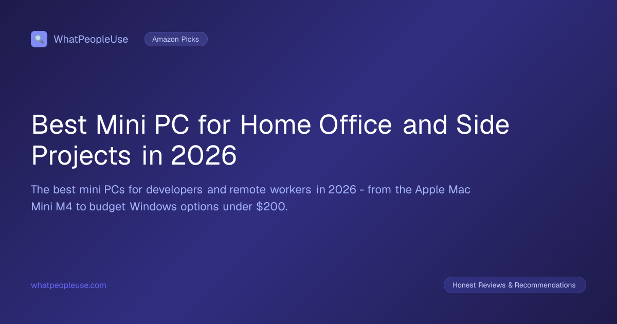 Best Mini PC for Home Office and Side Projects in 2026 | WhatPeopleUse